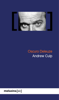 OSCURO DELEUZE Andrew Culp - Bartleby & Co.