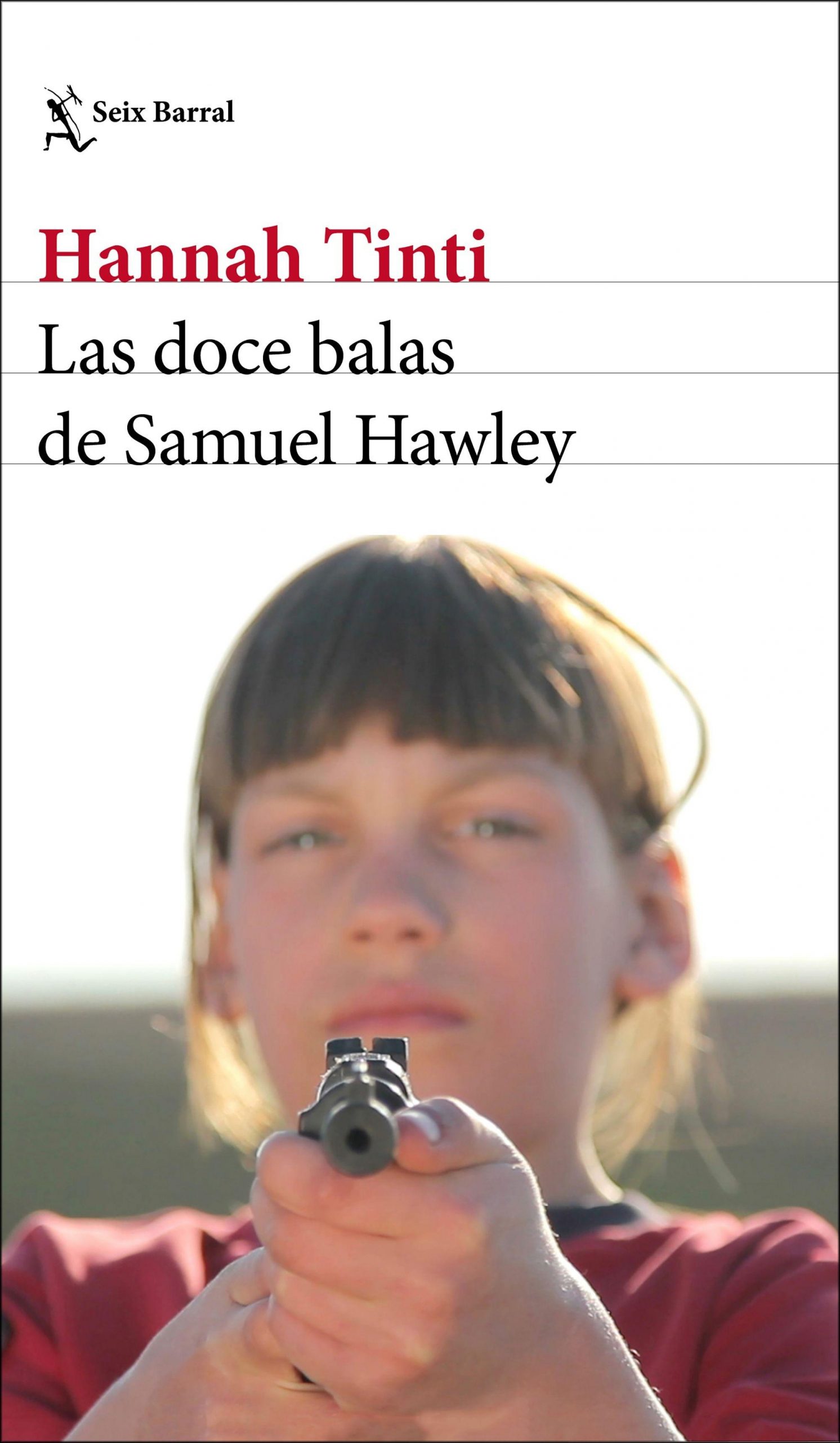 LAS DOCE BALAS DE SAMUEL HAWLEY Hannah Tinti - Bartleby & Co.