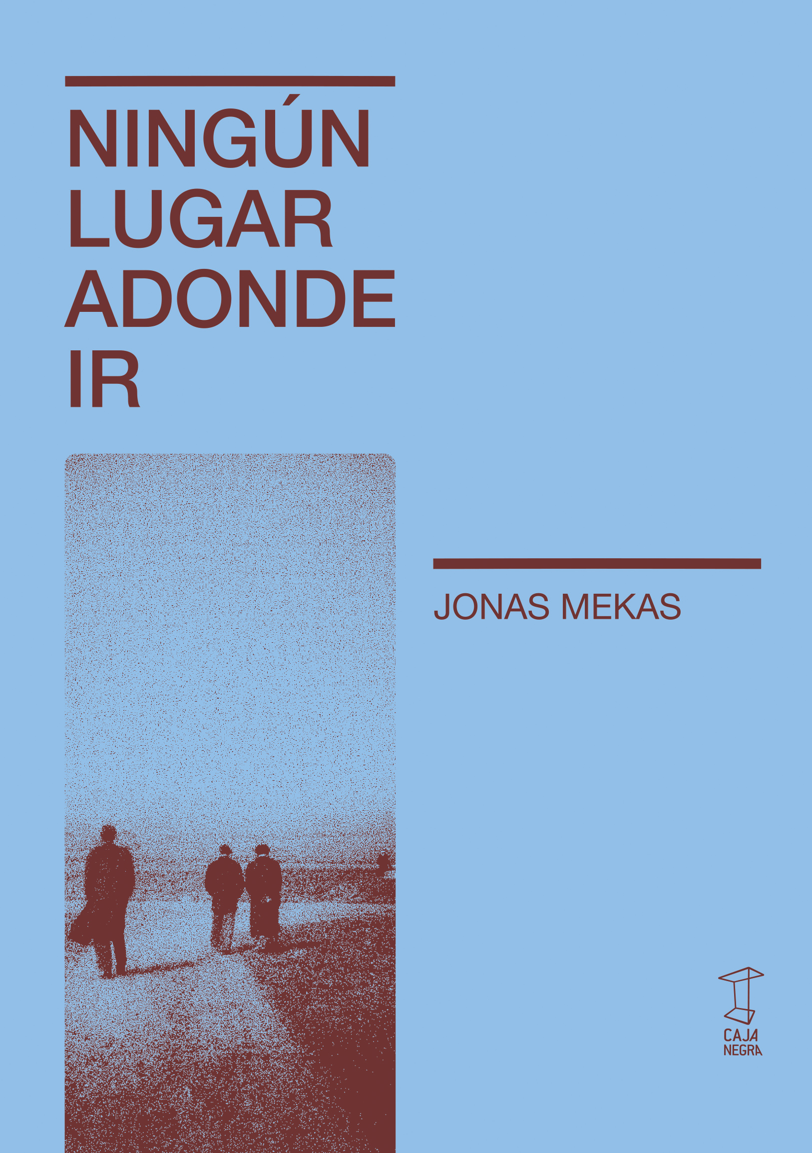 NINGÚN LUGAR ADONDE IR Jonas Mekas - Bartleby & Co.