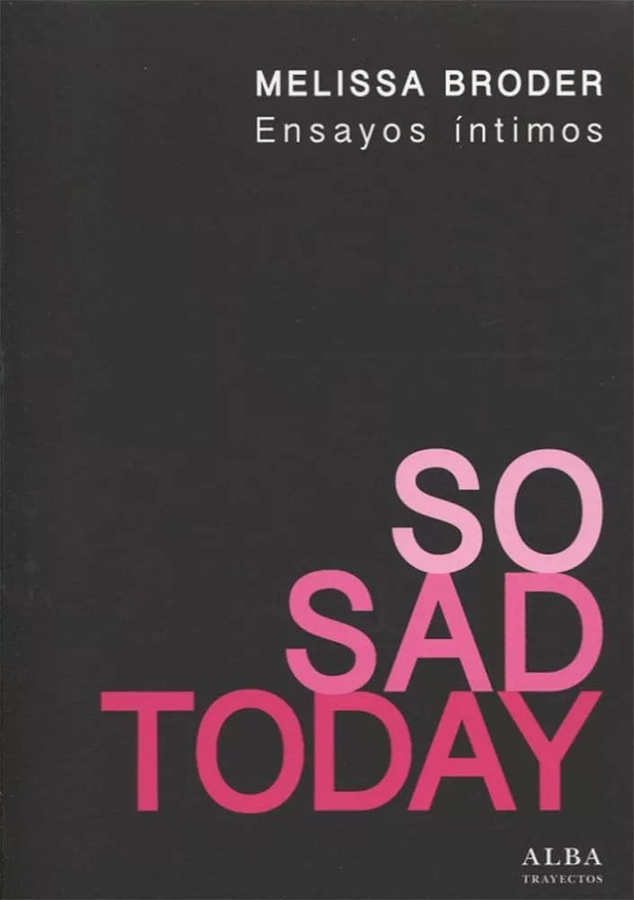 SO SAD TODAY ENSAYOS ÍNTIMOS Melissa Broder - Bartleby & Co.